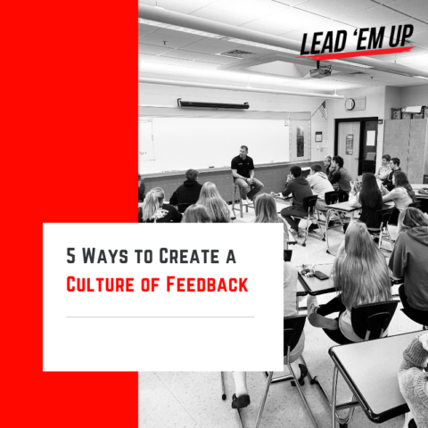 5 Ways to Create a Culture of Feedback | Lead 'Em Up
